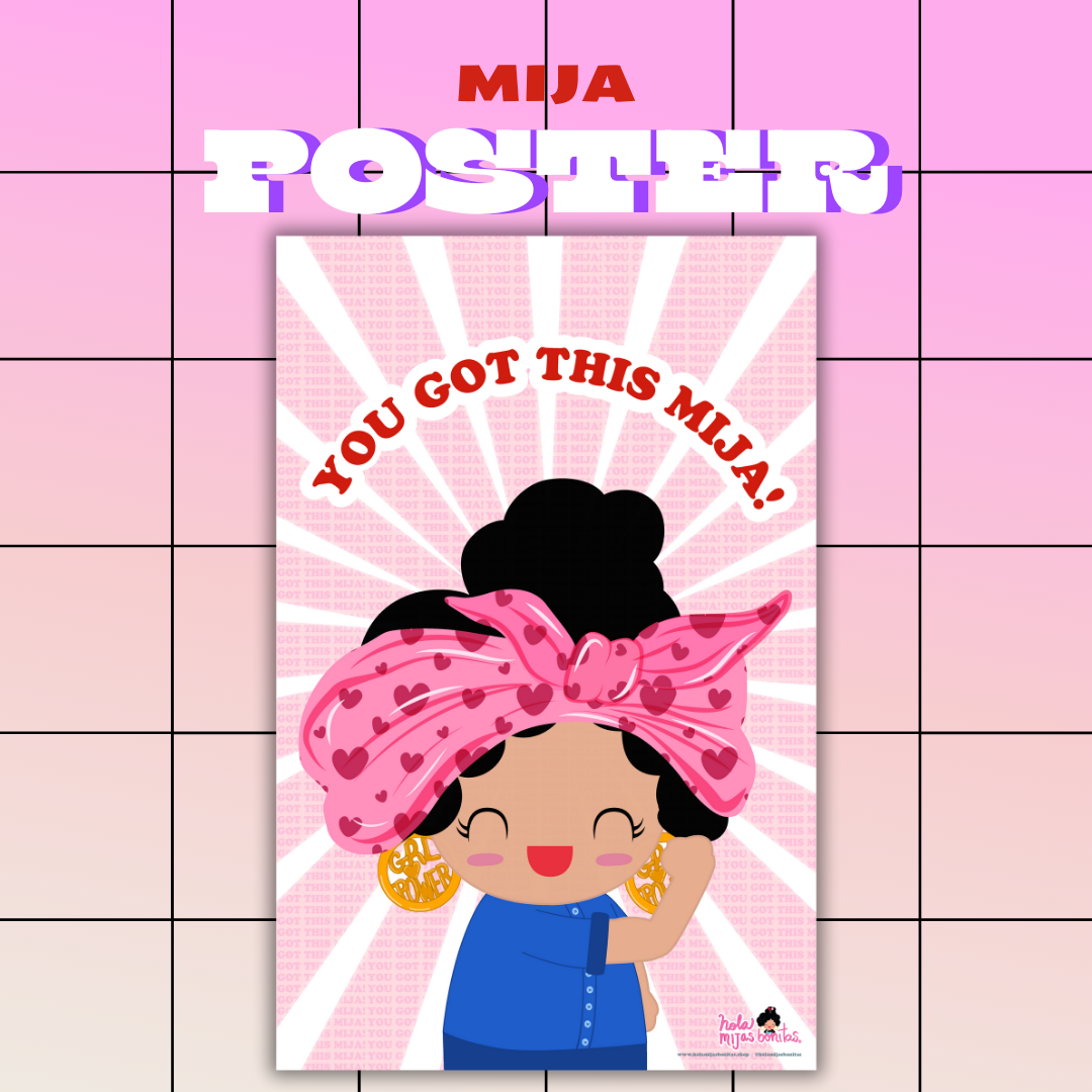 You Got This Mija Poster – Hola Mijas Bonitas