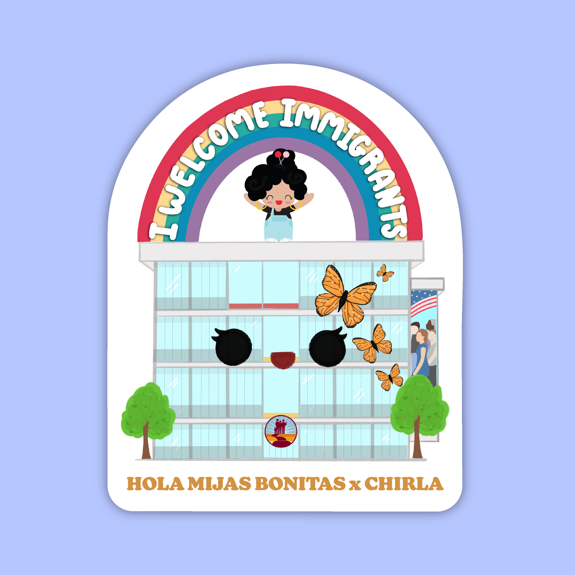 I Welcome Immigrants HMB x CHIRLA Sticker – Hola Mijas Bonitas